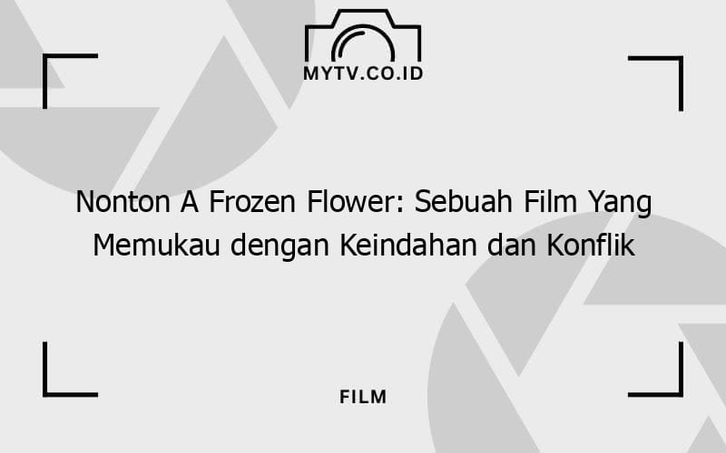 A Frozen Flower Sub Indo Lk21 - Home Alqu